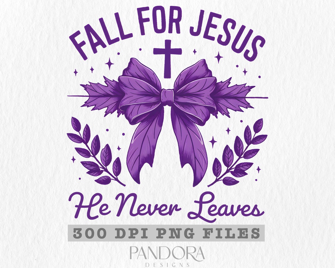 Fall for Jesus He Never Leaves Png, Christian Fall Png, Fall for Jesus ...