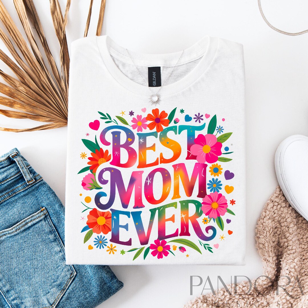 Best Mom Ever Png, Mother’s Day Png, Floral Mom Design, Colorful Mom ...