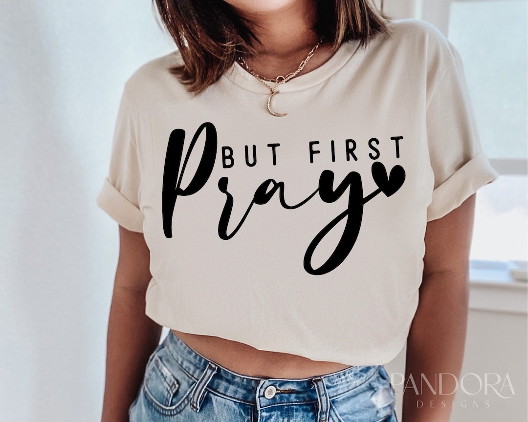 But First Pray Svg Png, Prayer Svg, Church Svg Shirt Design, Christian ...