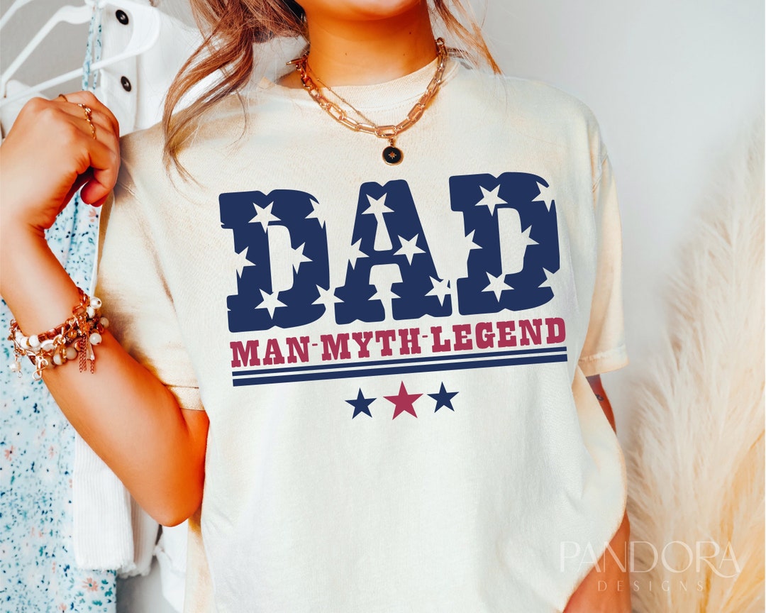 4th of July Svg Png, Father's Day, Dad the Man, Myth, Legend, Patriotic ...