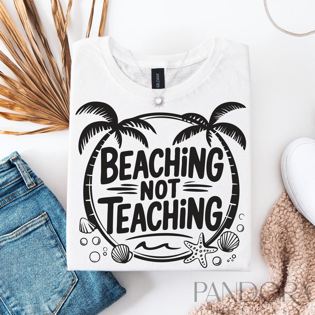 Beaching Not Teaching Svg Png, Teacher Summer Svg, Funny Teacher Svg ...