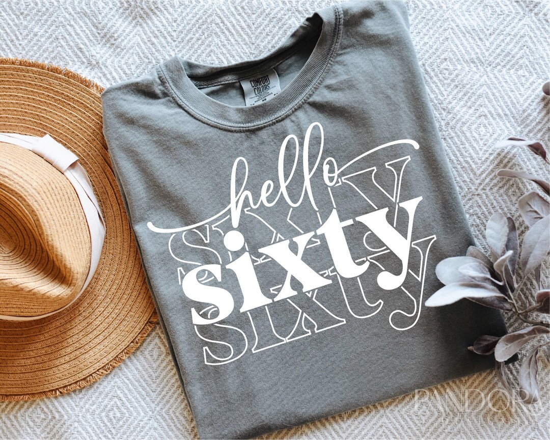 Hello Sixty Svg, 60th Birthday Svg, Hello 60 Svg Birthday Shirt Design ...