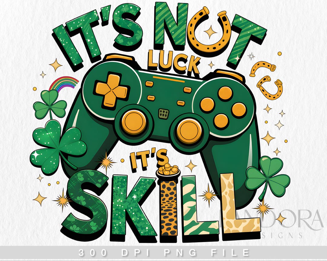 It's Not Luck It's Skill Png, St. Patricks Day Png, St. Patrick Gamer ...