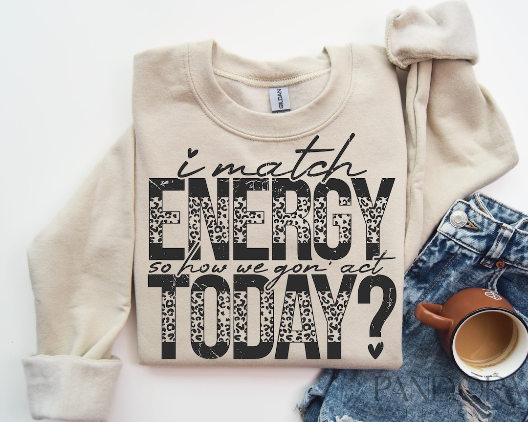 I Match Energy so How We Gon' Act Today Svg Png, Match My Energy Svg ...