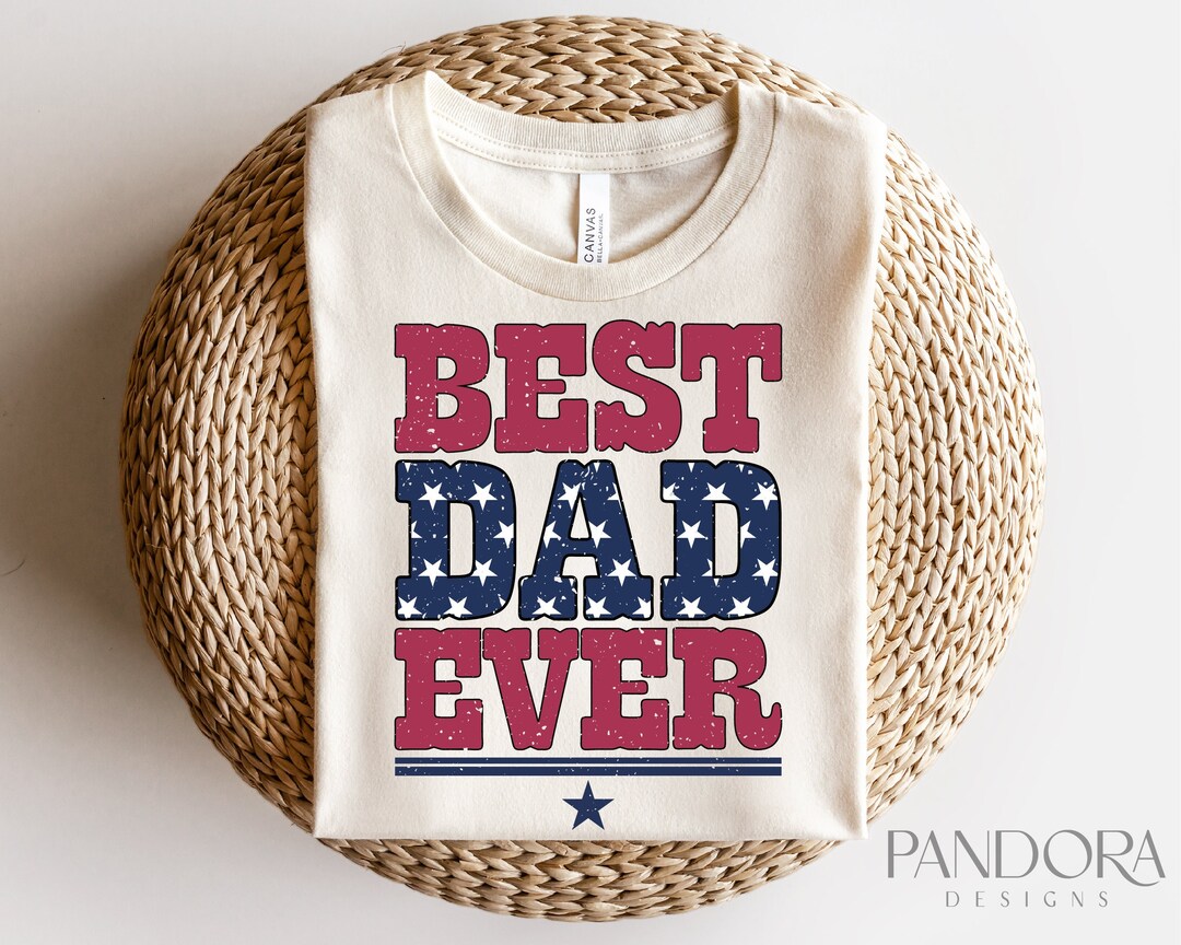 Patriotic Dad Png, Best Dad Ever Png, 4th of July, Fourth of July Png ...
