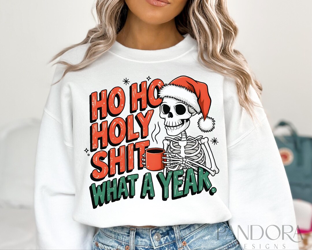 Ho Ho Holy Shit What a Year Png, Christmas Png, Christmas Design, Funny ...