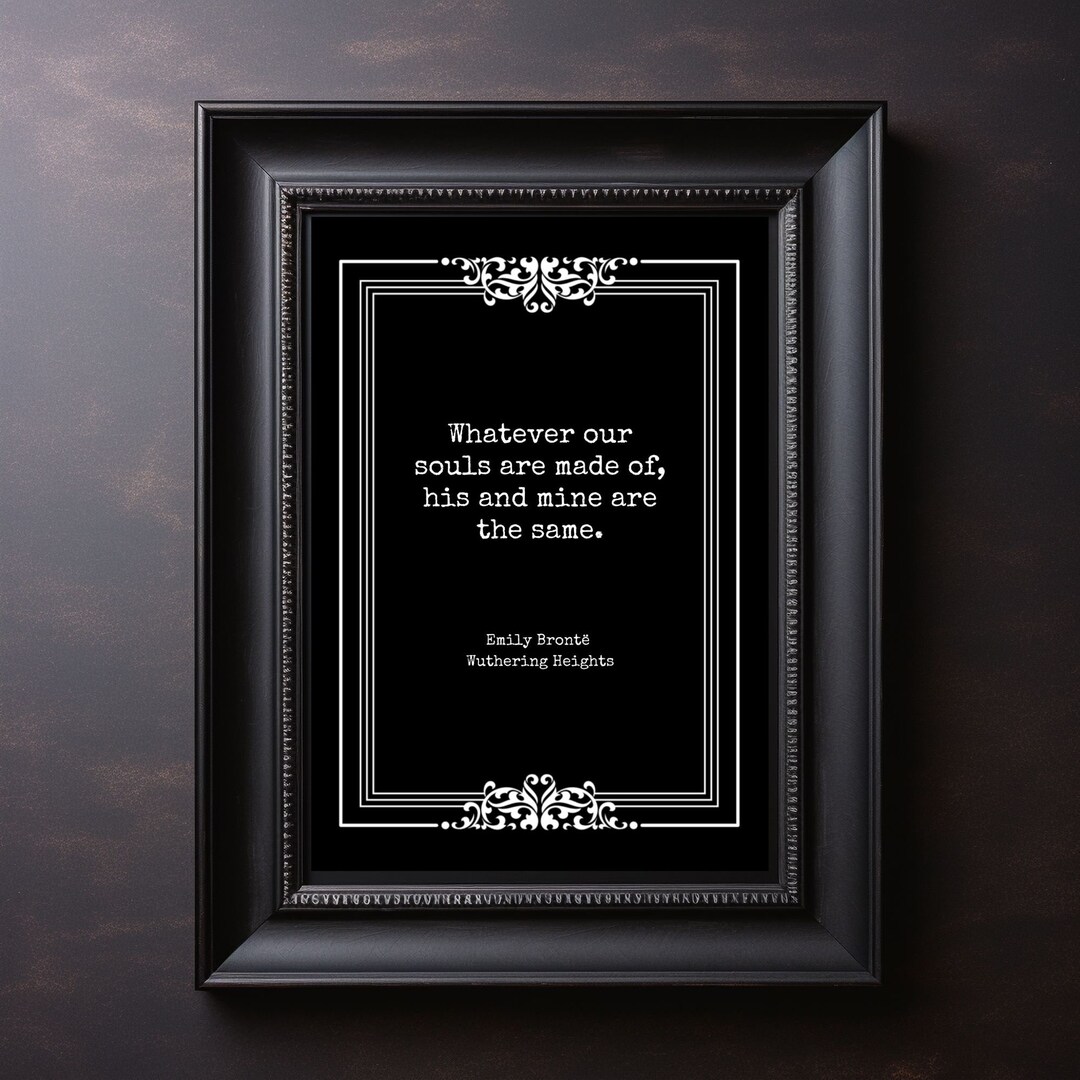 Emily Bronte Wuthering Heights Quote Print, "whatever Our Souls Are ...