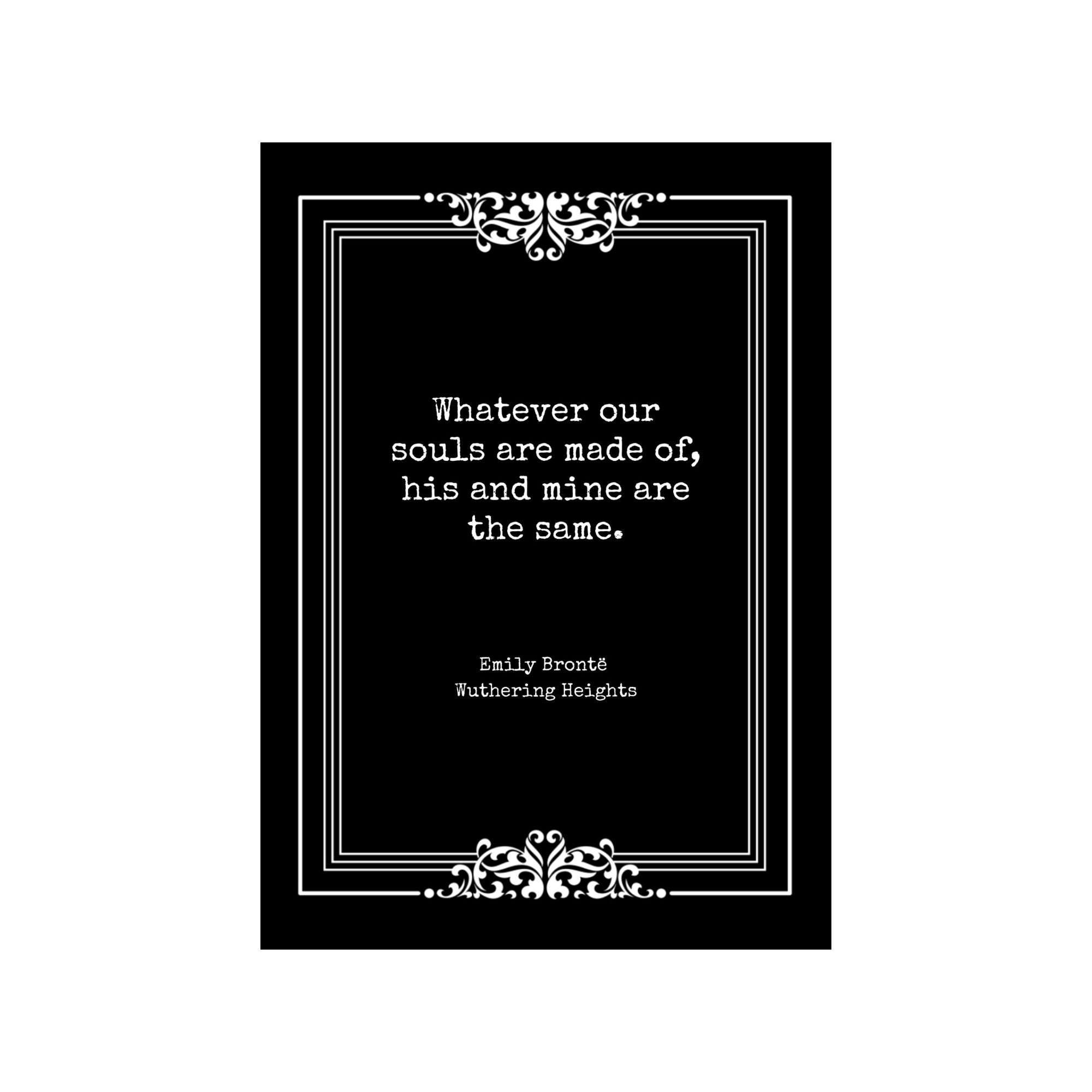 Emily Bronte Wuthering Heights Quote Print, whatever Our Souls Are Made ...