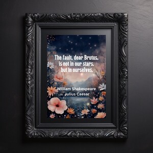 The Fault, Dear Brutus, is Not in Our Stars Quote, Fairycore Floral Art ...