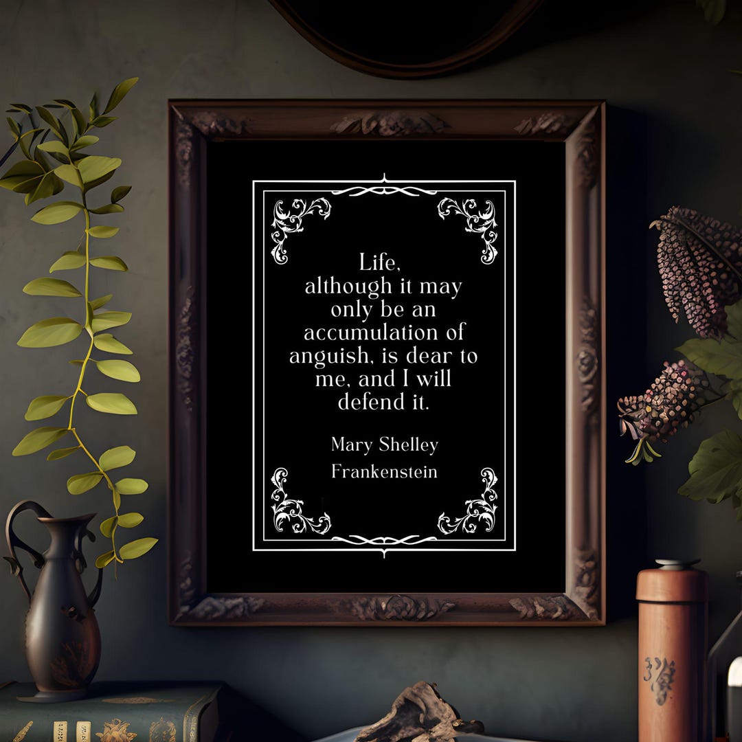 Mary Shelley Frankenstein Quote Print, "life...is Dear to Me ...