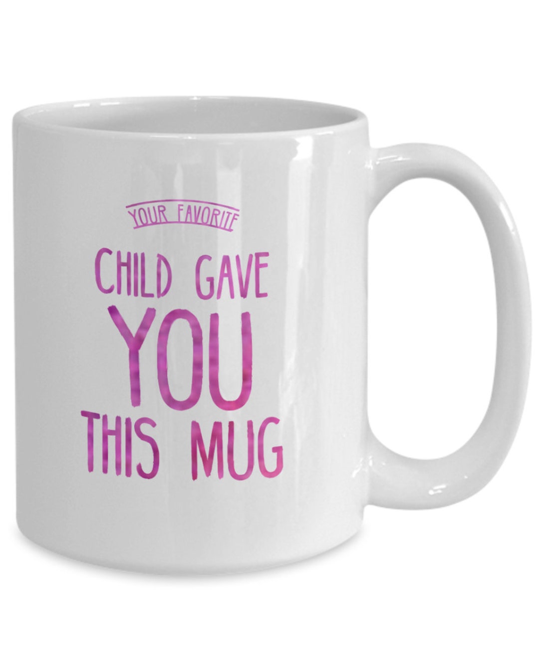Your Favorite Child Gave You This Mug With Purple Text on - Etsy