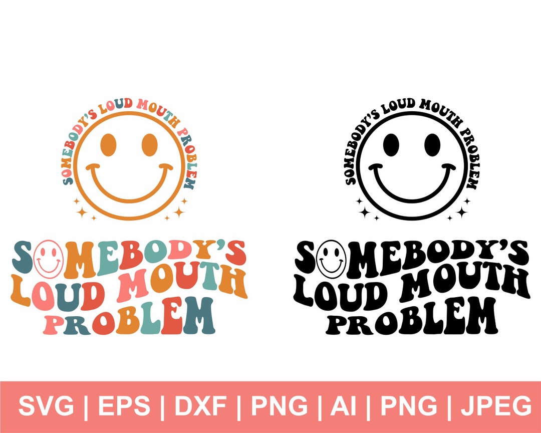Somebody's Loud Mouth Problem Svg, Problem Svg, Retro Wavy Letter Svg ...