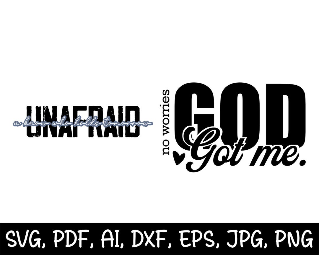 Unafraid/god Got Me Svg, Christian Quotes, Love for God Svg, Faith Svg ...