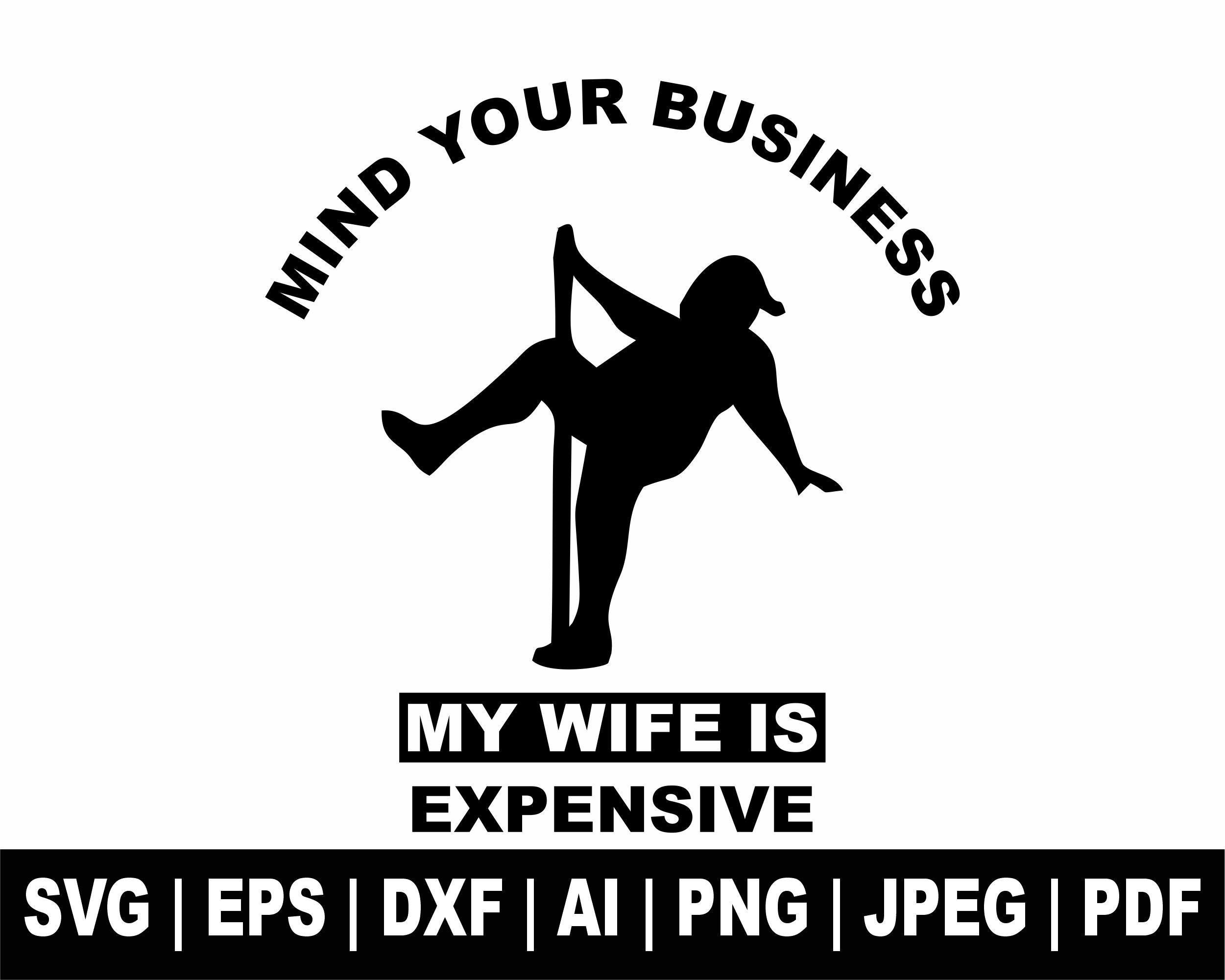 Mind Your Business, My Wife Svg, Funny Wife Svg, Fat Man Svg, Pole ...