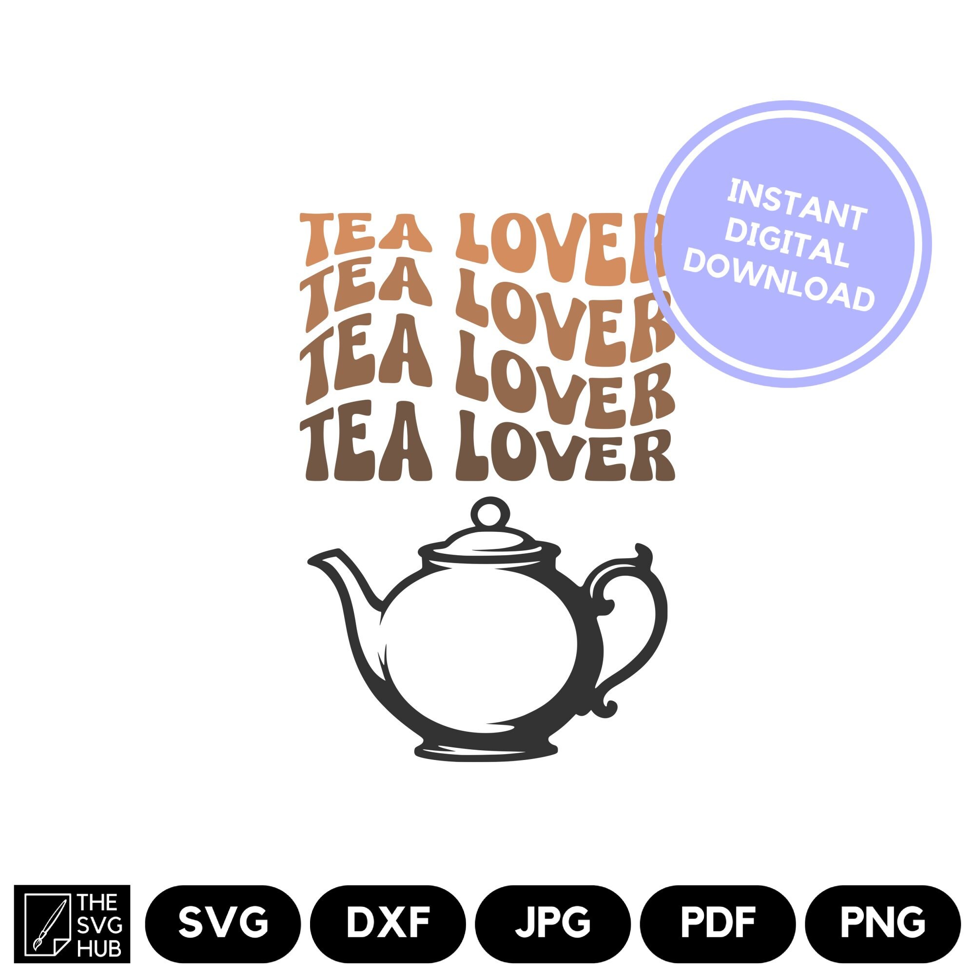 Tea Lover SVG, Instant Digital Download, Tea Drinker Cut File, Teapot ...