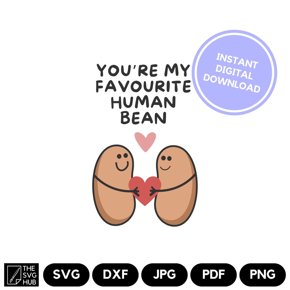 You're My Favourite Human Bean SVG, Instant Digital Download ...