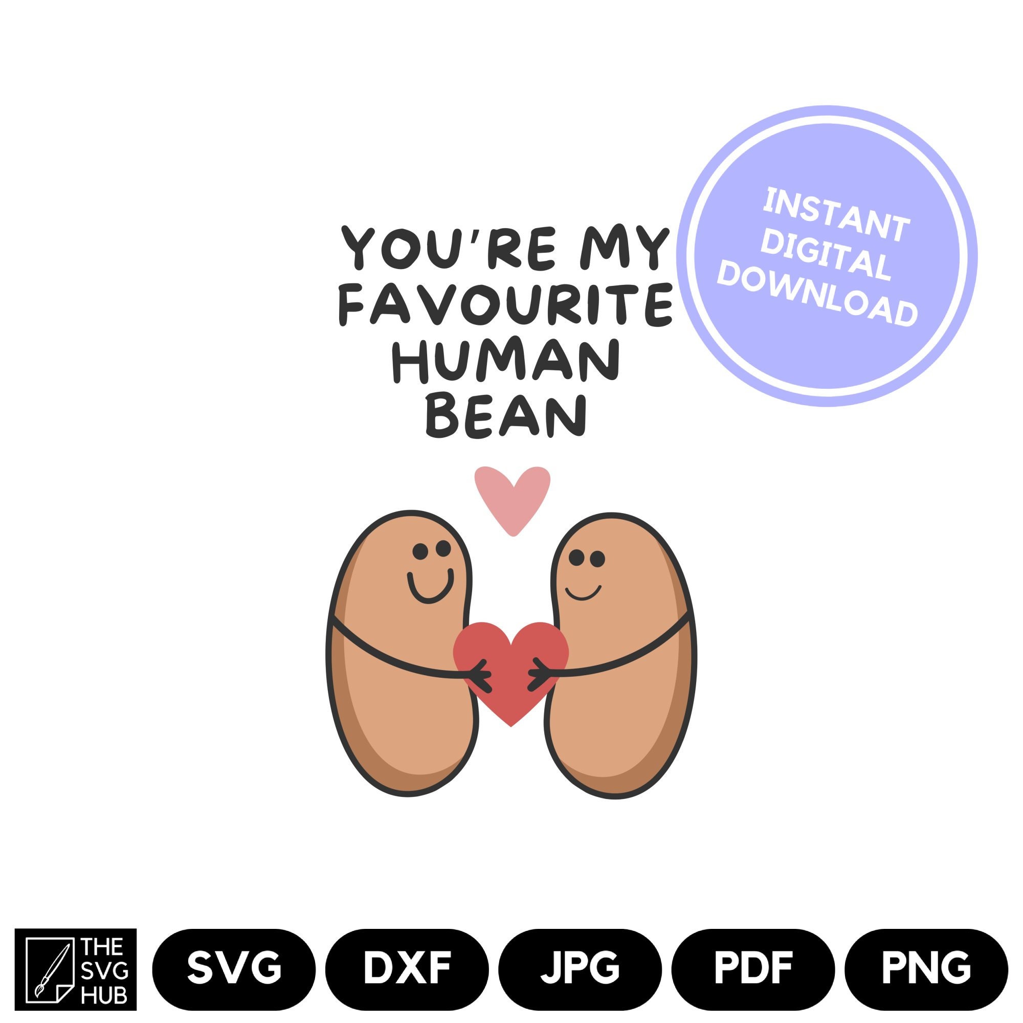 You're My Favourite Human Bean SVG, Instant Digital Download ...