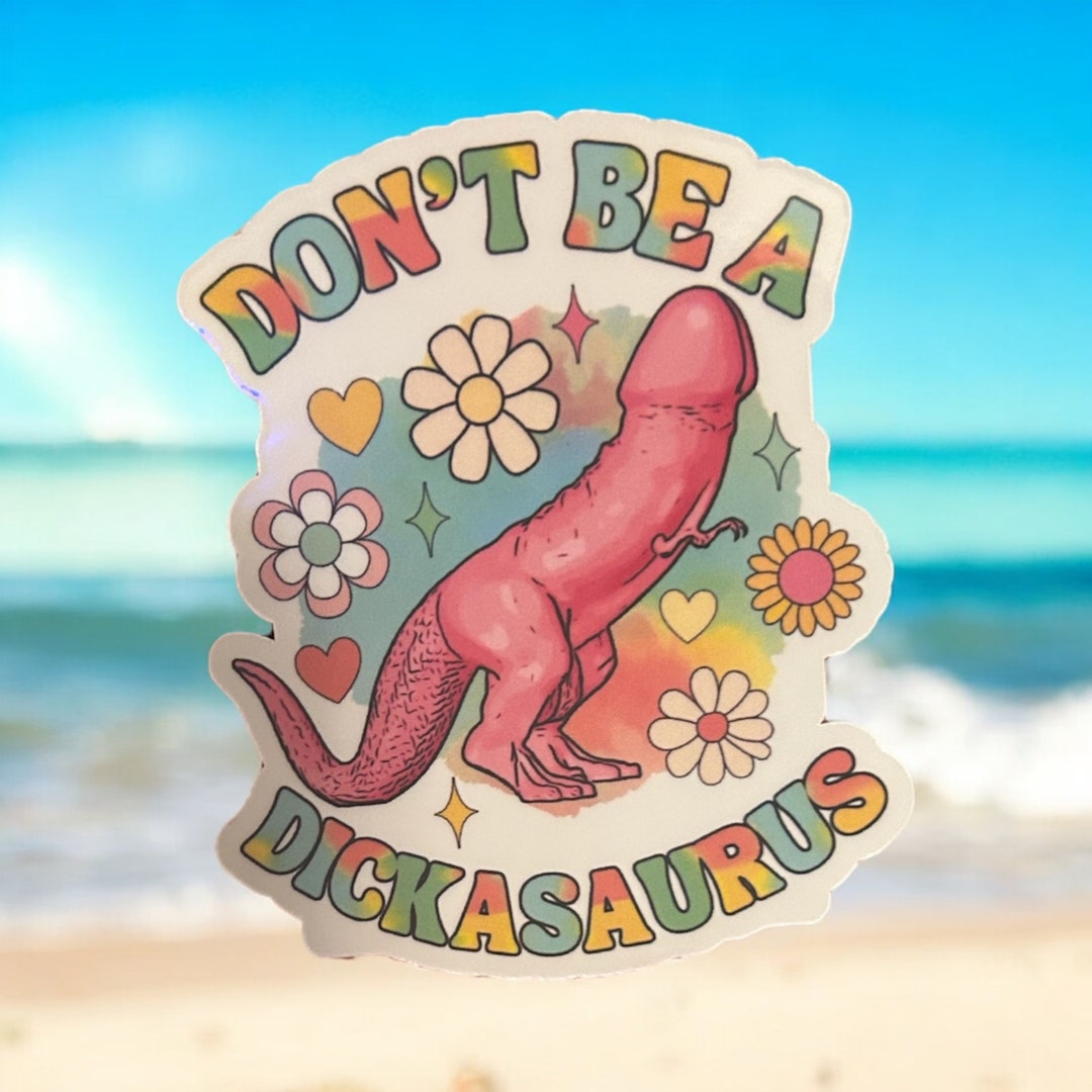 Dont Be A Dickasaurus Funny Sticker Holographic Etsy