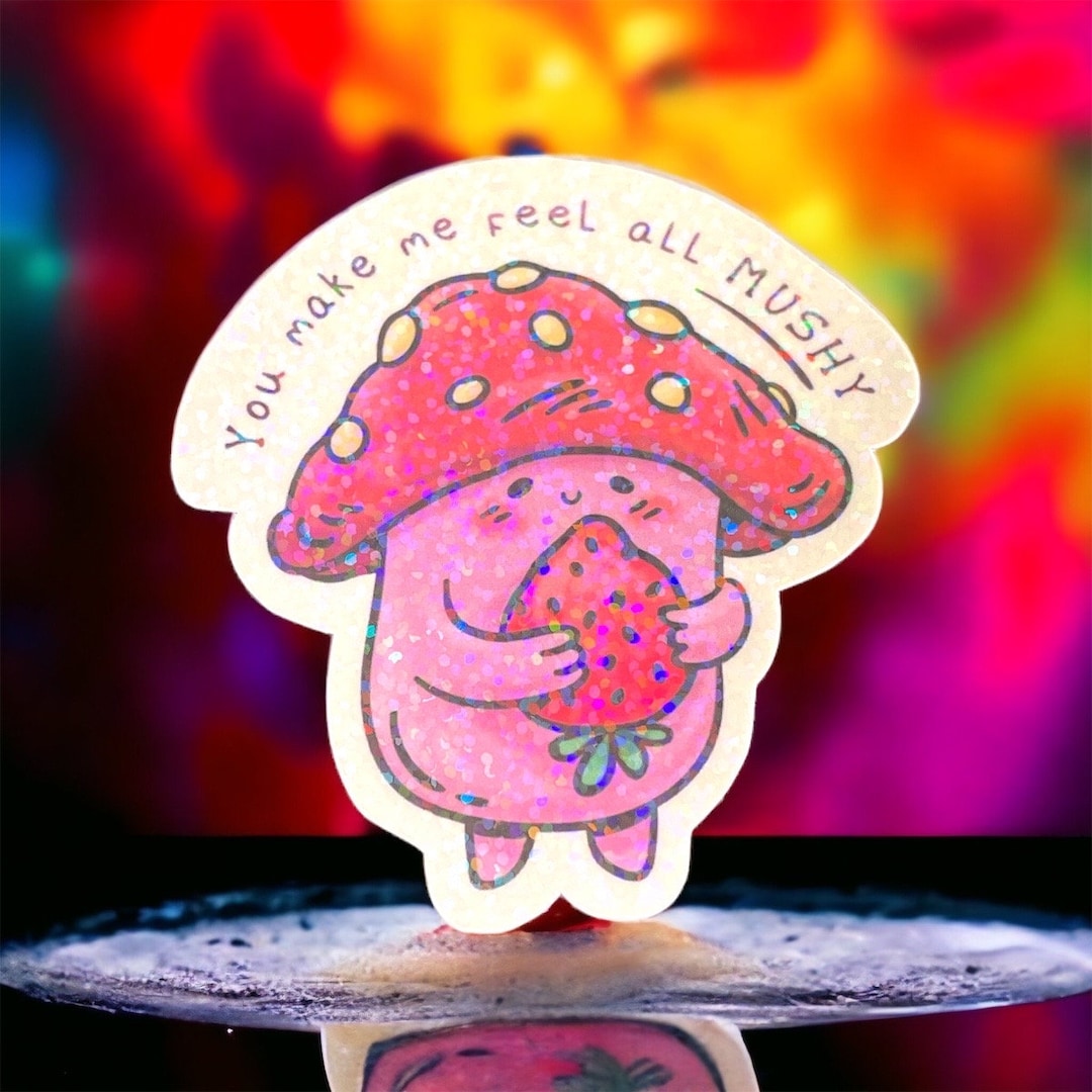 Mushroom All Mushy Sticker Glittery/sparkly Holographic - Etsy