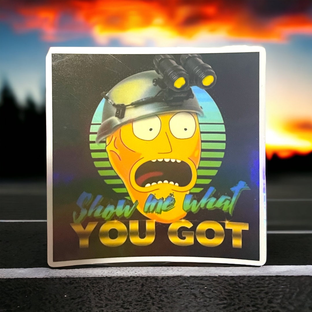 Funny show Me What Ya Got Sticker Holographic - Etsy
