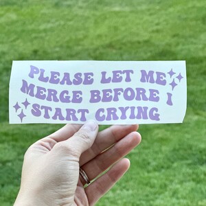 Please Let Me Merge Before I Start Crying Window Car Sticker, Funny Car ...