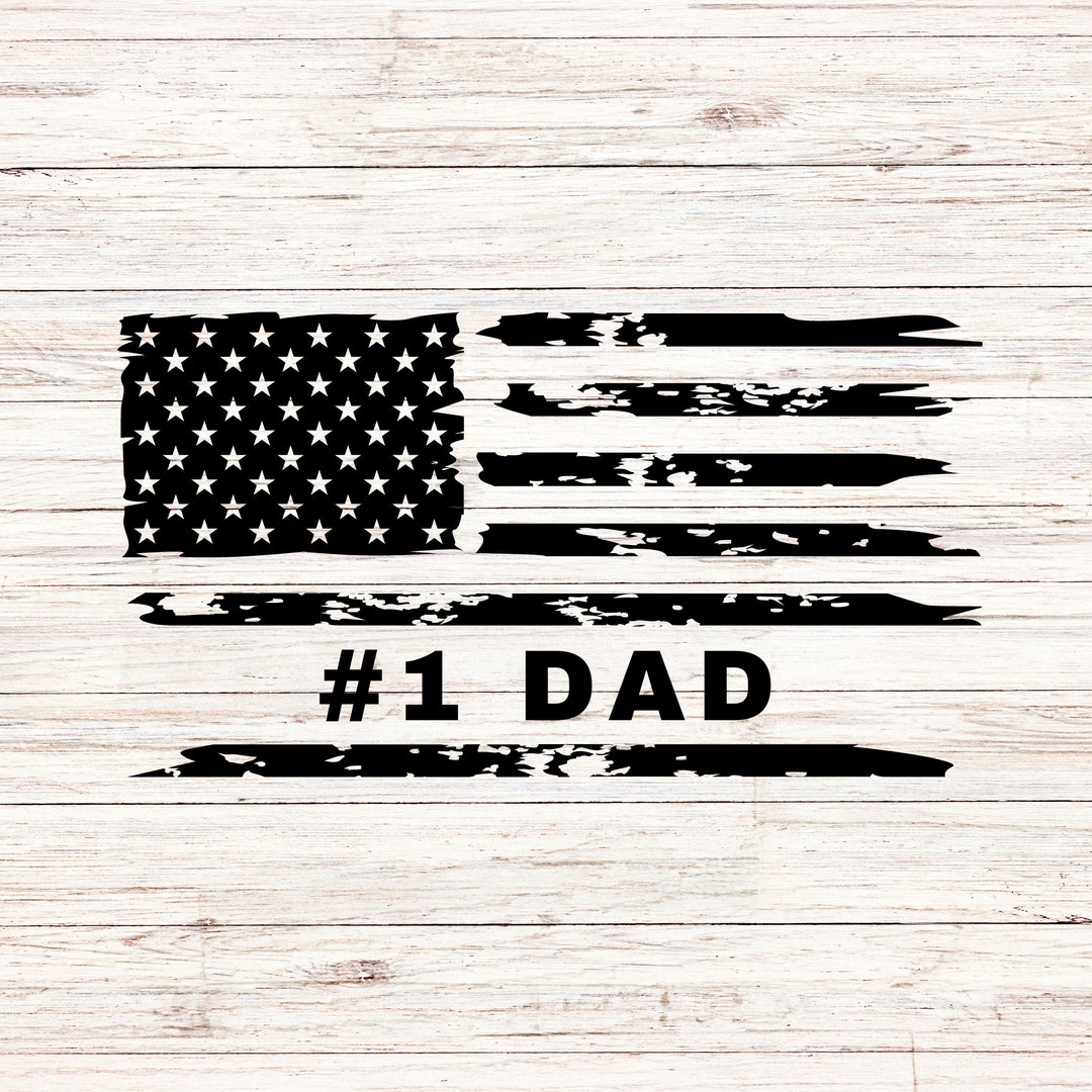 Number One Dad Svg/png American Flag Dad Svg Fathers Day Svg Our First ...