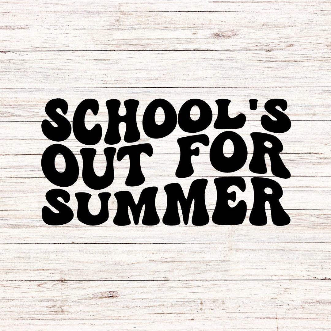 School's Out for Summer Svg/png Summer Break Svg Schools Out Svg ...