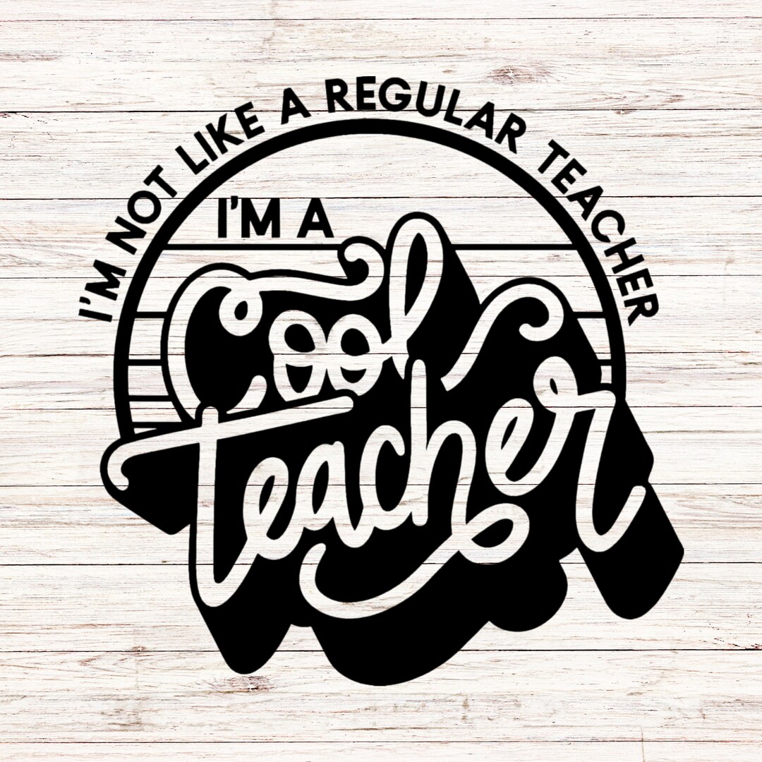 I'm Not a Regular Teacher Im a Cool Teacher Svg Teacher Svg Classroom ...