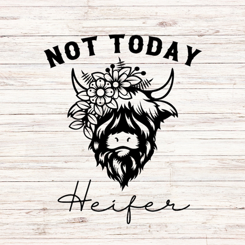 Not Today Heifer Svg Cow Svg Highland Cow Svg Country Western - Etsy