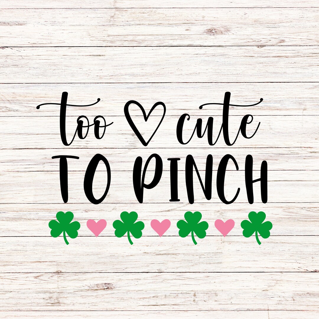 Too Cute to Pinch Svg Happy Saint Patrick's Day Svg Shamrock Hearts SVG ...