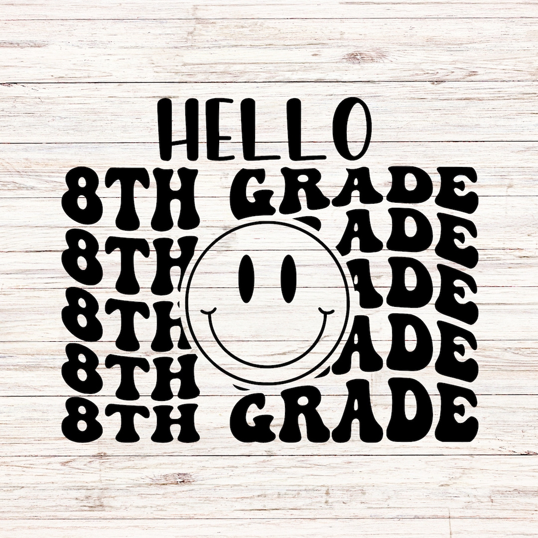 Hello Eighth Grade SVG/PNG Back to School Svg First Day of School Svg ...