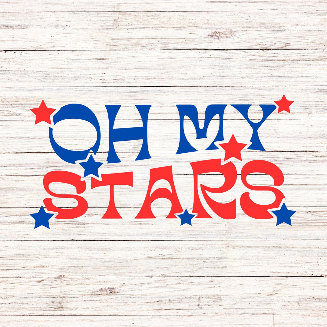 Oh My Stars Svg/png Fourth of July Svg Independence Day Svg America ...