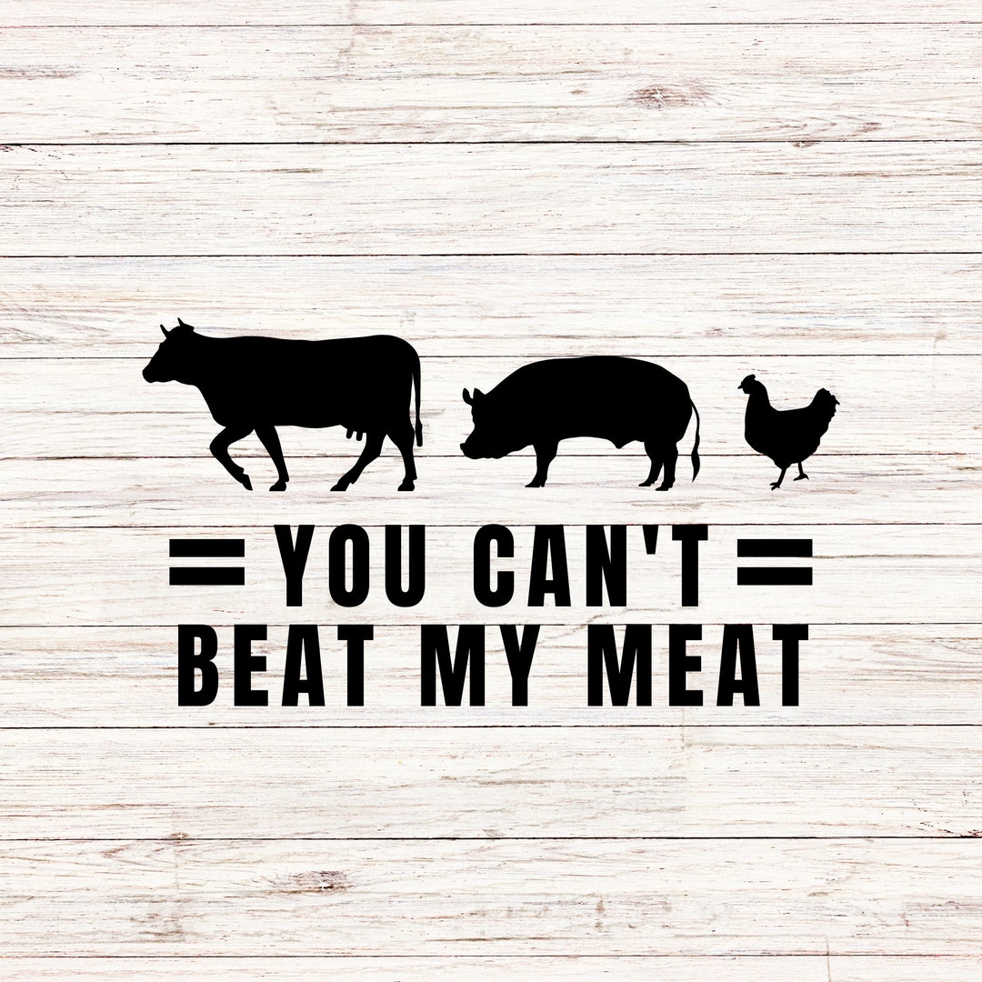 You Can't Beat My Meat Svg Grilling Bbq Cooking Smoker Barbecue Father ...