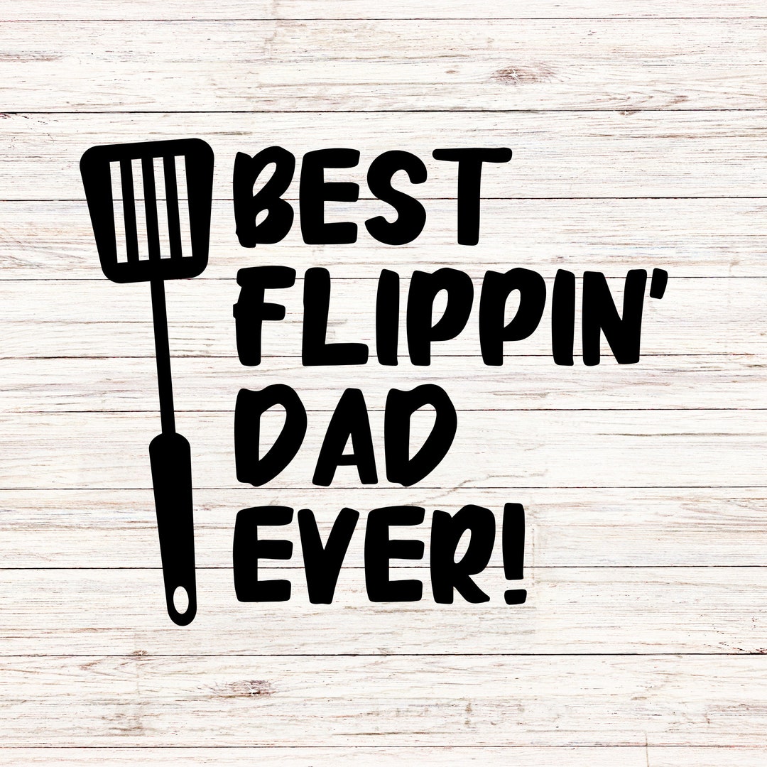 Best Flippin Dad Ever SVG, Father's Day Grilling BBQ (digital Download ...