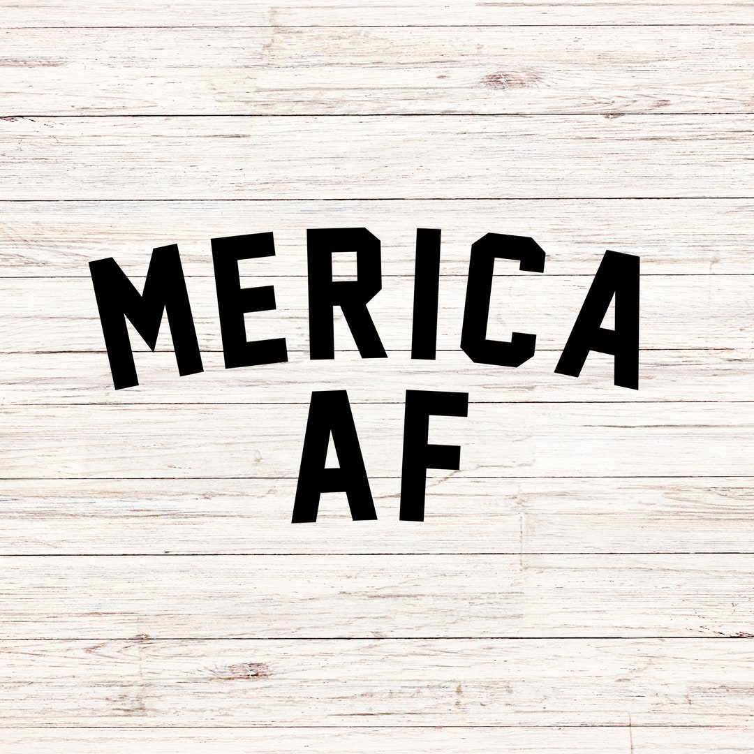 Merica AF SVG: Patriotic 4th of July Design (digital Download) - Etsy