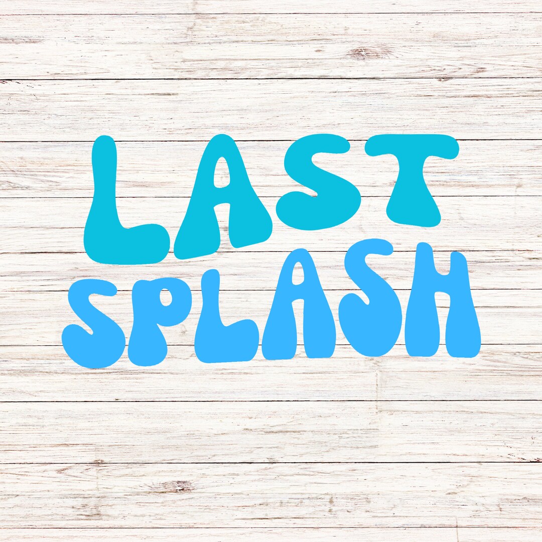 Last Splash Svg/png Bachelorette Party Svg Bride's Last Splash Svg ...