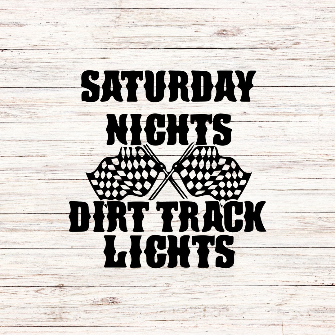 Saturday Nights Dirt Track Lights Svg Racing Mom Dad Dirt Racing Dirt ...