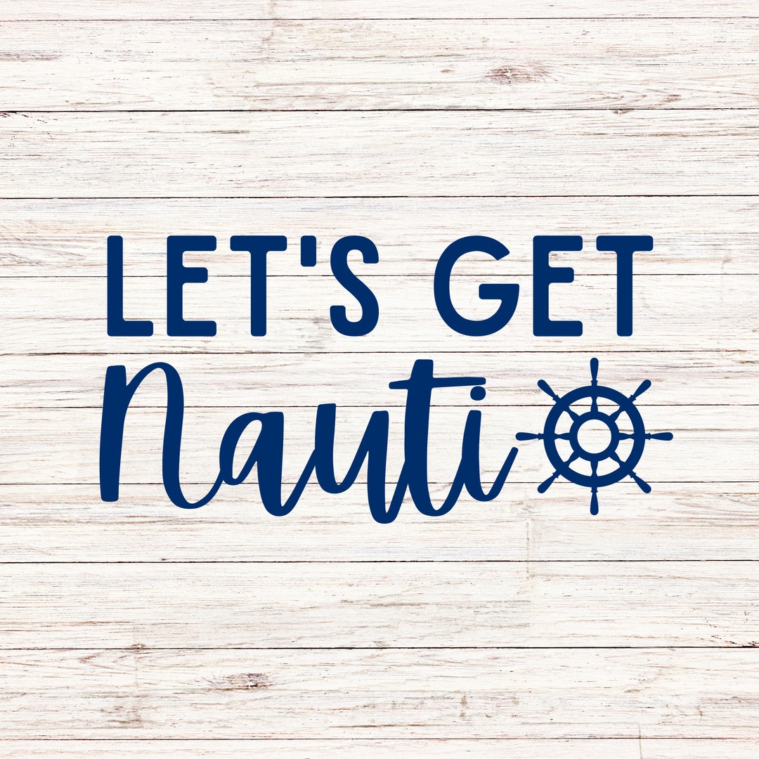 Let's Get Nauti Svg/png Bachelorette Cruise Svg Bachelorette Party Svg ...
