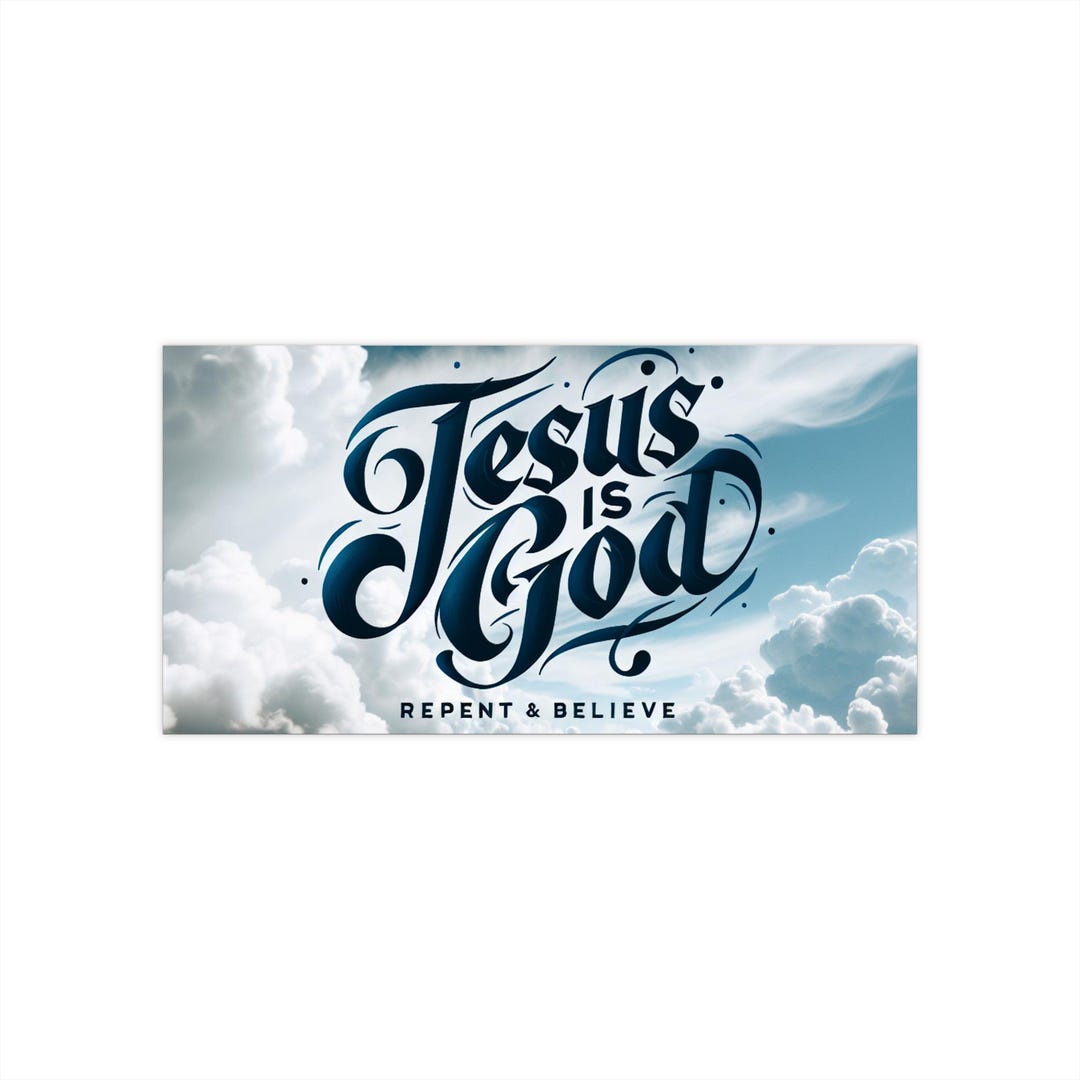 Religious Christian Bumper Stickers Jesus is God Repent and Believe ...