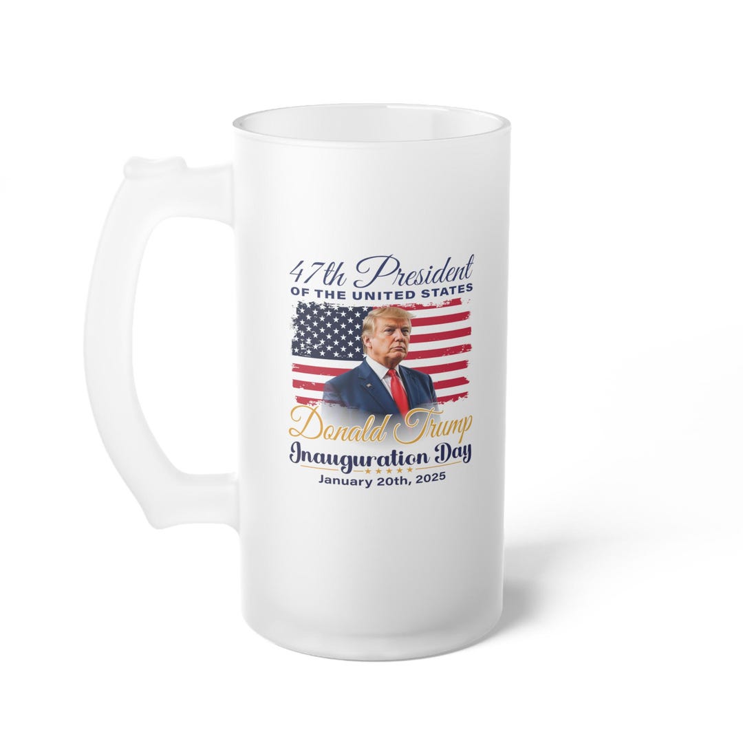 47th President Donald Trump Inauguration Day Frosted Beer Mug, Trending ...