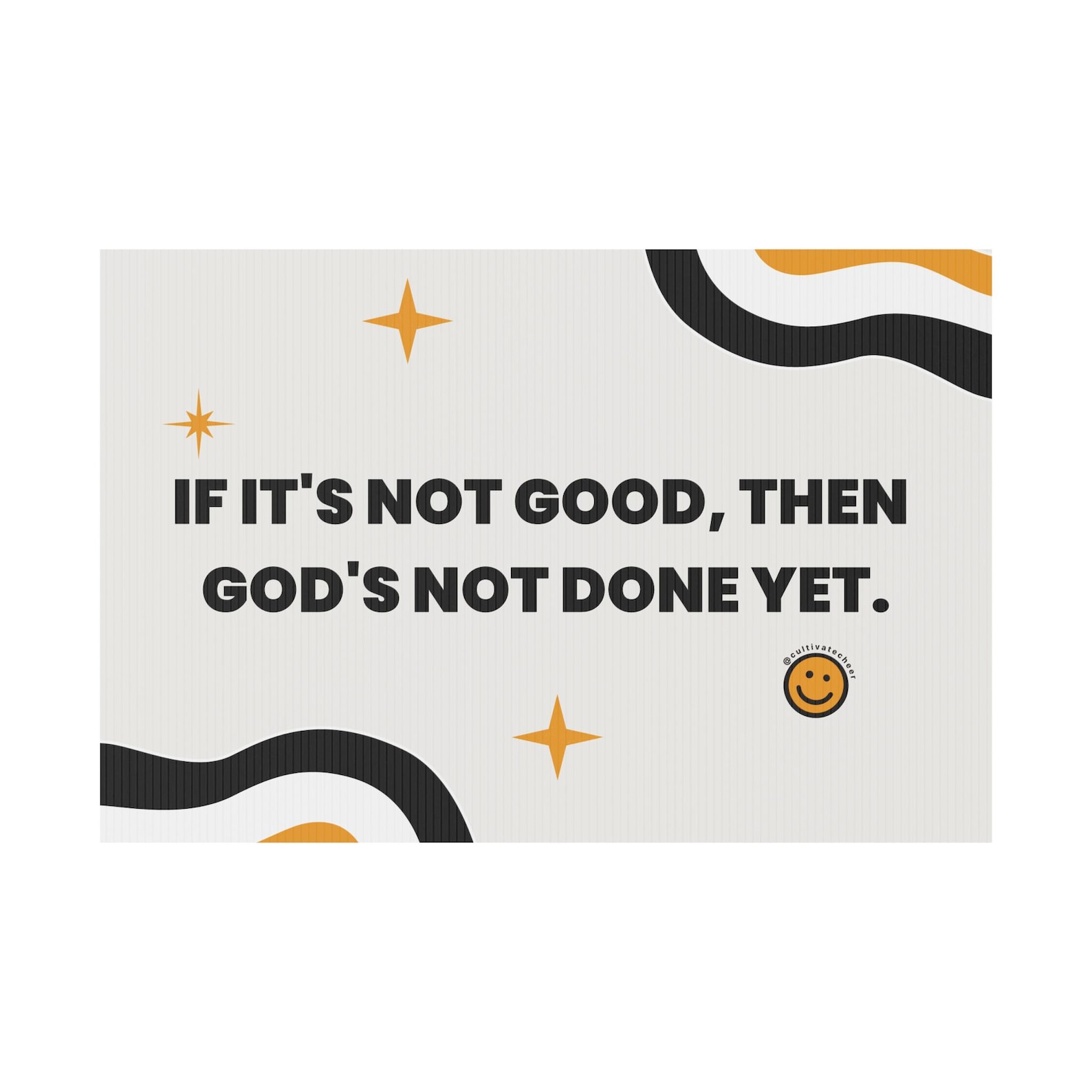 If It's Not Good, Then God's Not Done yet - Plastic Yard Sign - Etsy