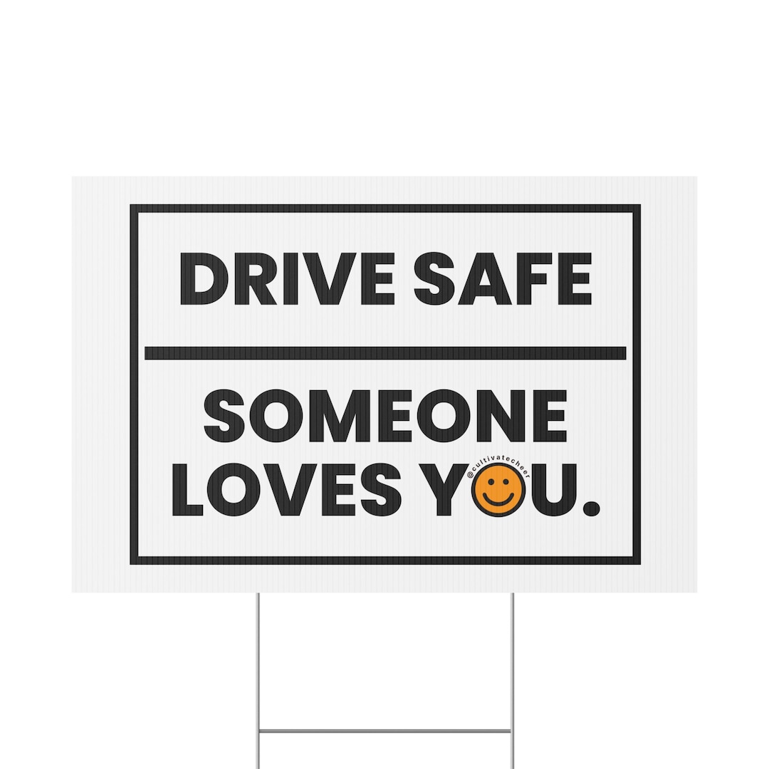 Drive Safe Someone Loves You Plastic Yard Sign - Etsy