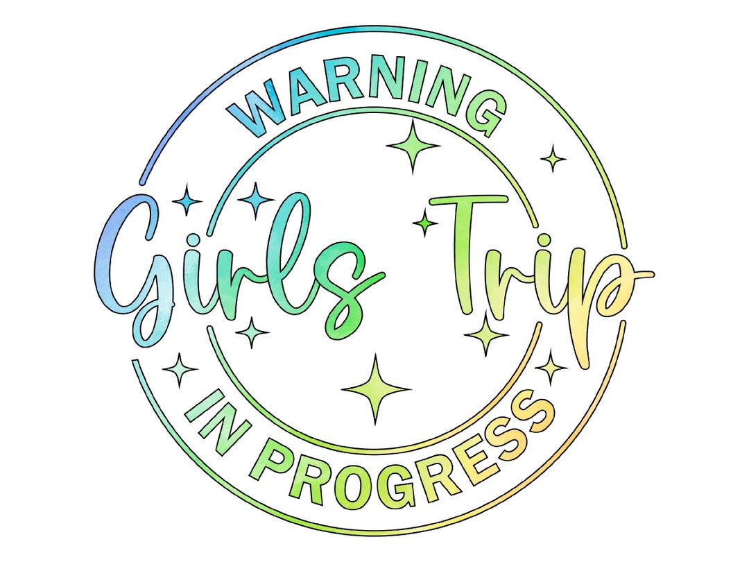 Warning Girls Trip in Progress PNG, Girls Night Png, Summer Trip Png ...