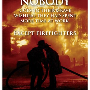 Those Folks Ain't Right. A Firefighter is Never "no Longer." Those ...