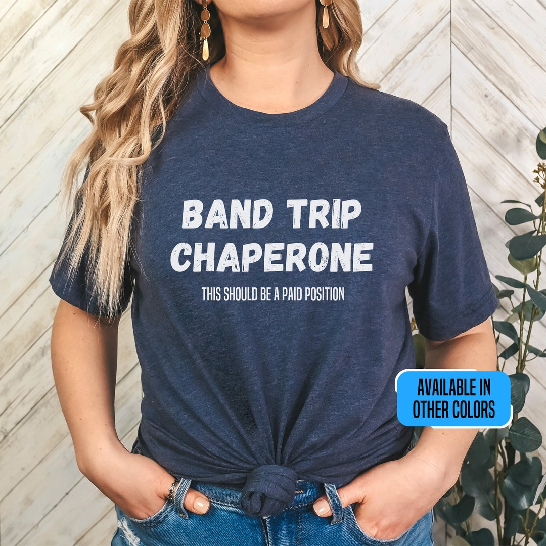 Band Chaperone T-shirt, Marching Band Shirt, Field Trip Teeshirt, Band Mom Gift, Band Dad Shirt ...