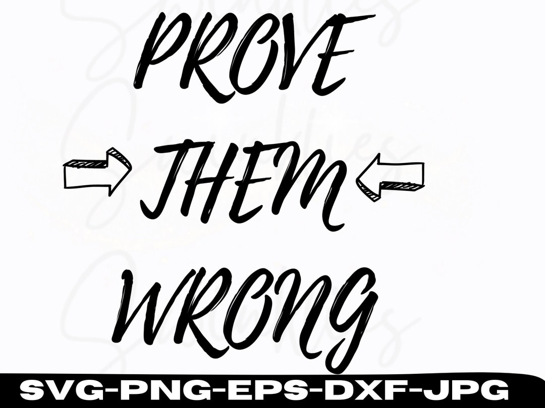 Prove Them Wrong SVG, Inspriational Svg, Motivational Svg, Positive ...