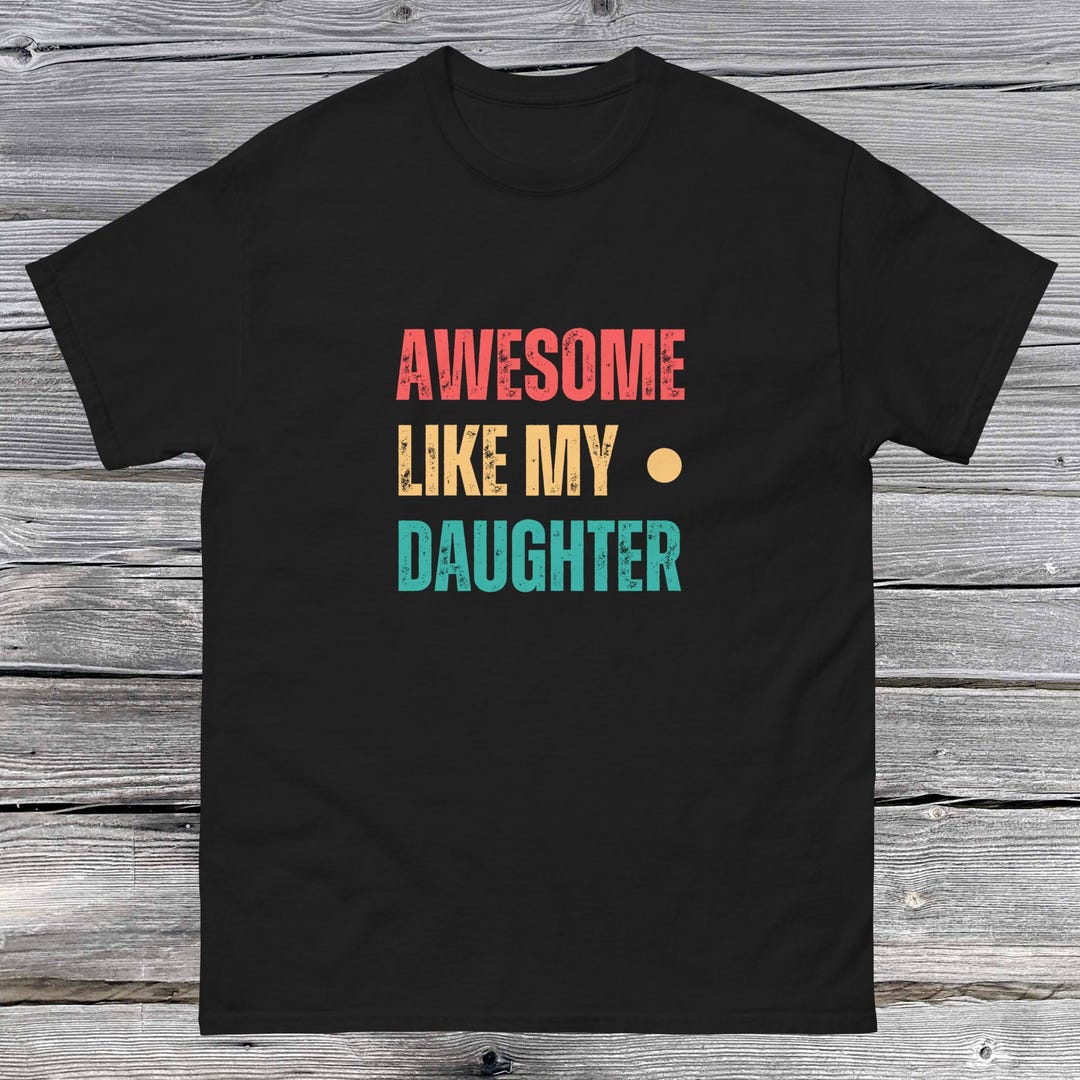 Awesome Like My Daughter Shirt