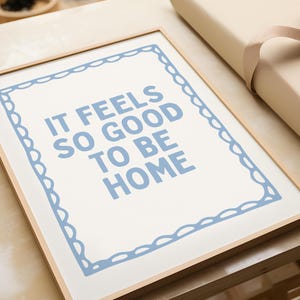 It Feels so Good to Be Home Print, Cute Above Bed Decor, Blue Aesthetic ...