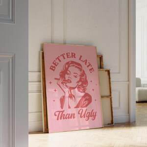 Better Late Than Ugly Poster, Pink Retro Wall Art, Preppy Funky Wall Art, Dorm Decor for College ...