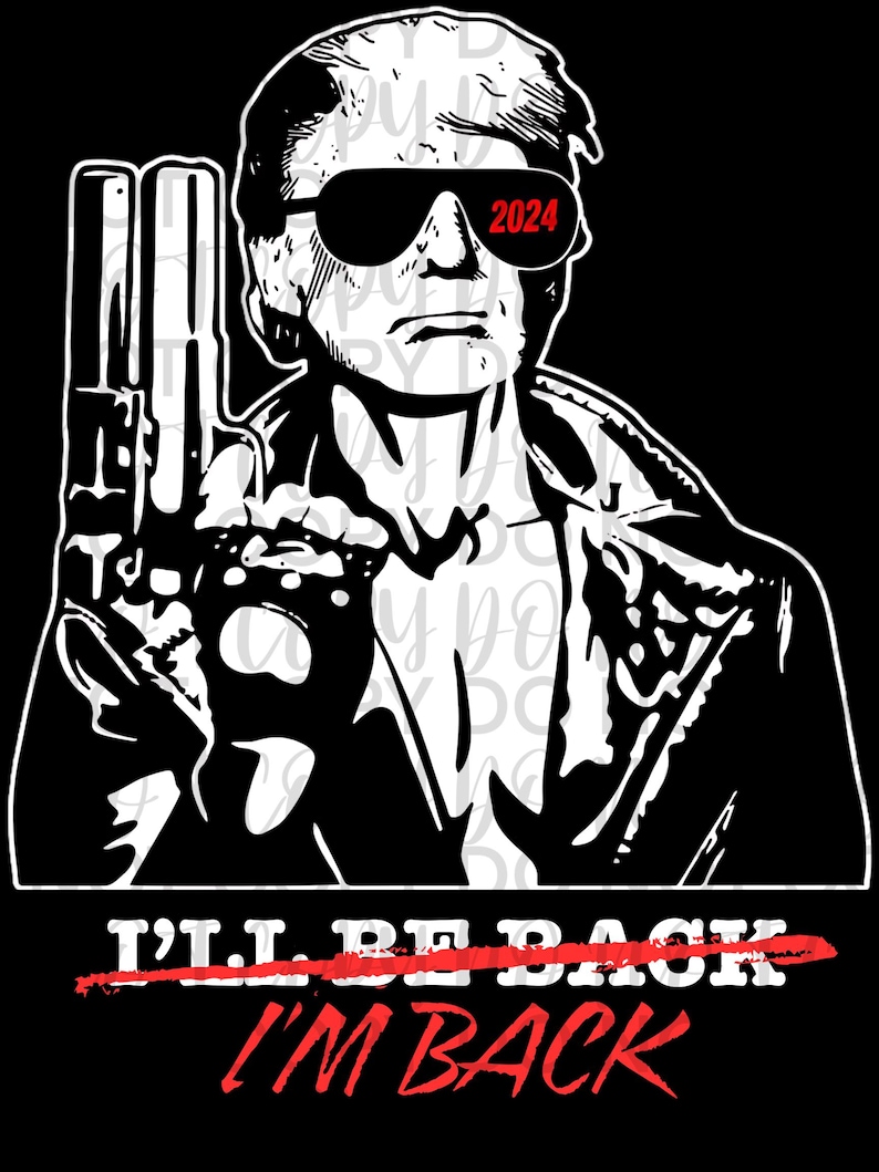 Trump I'm Back 2024 President Trumpinator PNG - Etsy